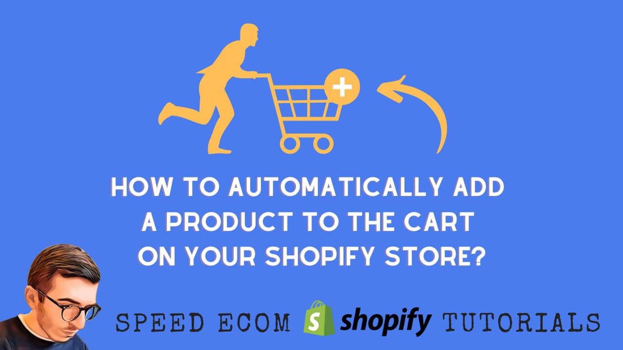 How To Automatically Add A Product To The Cart On Your Shopify Store